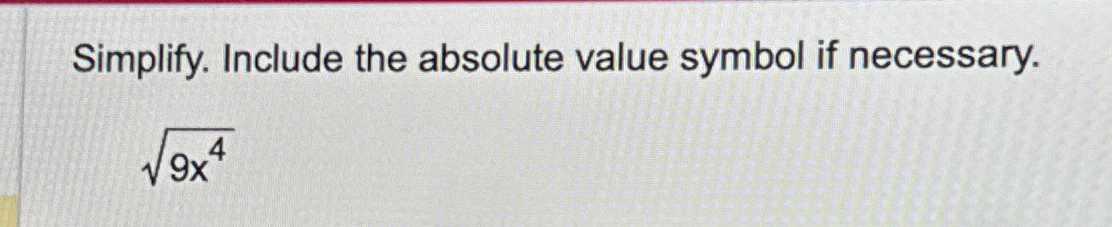 Solved Simplify. Include the absolute value symbol if | Chegg.com