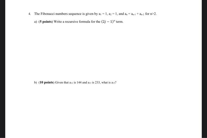Solved 4. The Fibonacci numbers sequence is given by a1=1, | Chegg.com