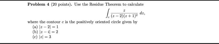 Solved Problem 4 (20 points). Use the Residue Theorem to | Chegg.com