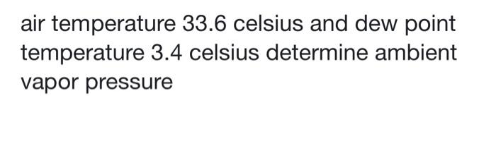 Solved air temperature 33.6 celsius and dew point | Chegg.com