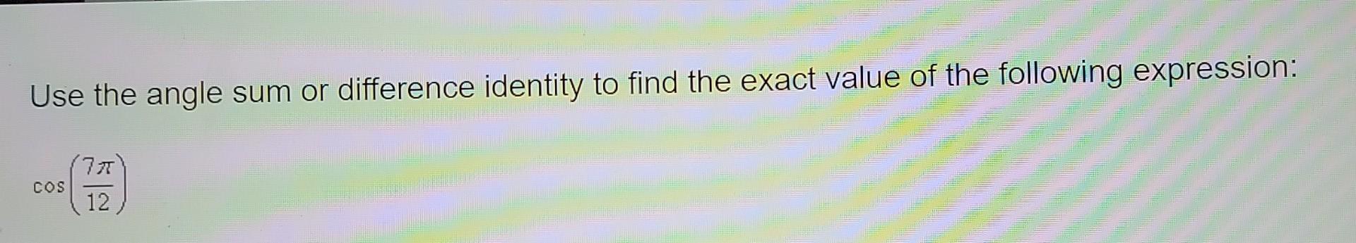 Solved Use the angle sum or difference identity to find the | Chegg.com
