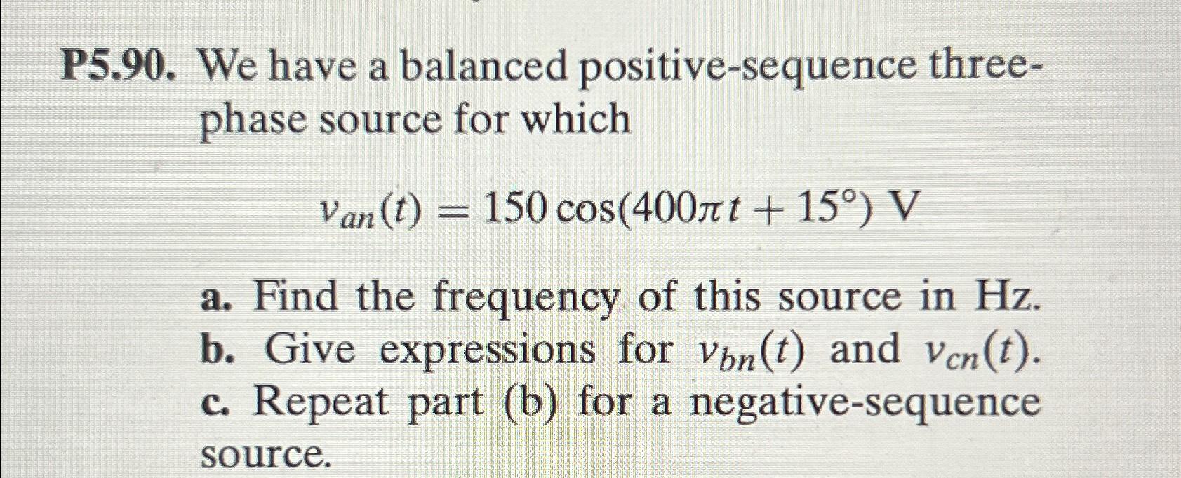 Solved P5.90. ﻿We have a balanced positive-sequence | Chegg.com