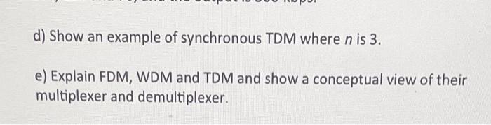 Solved D Show An Example Of Synchronous Tdm Where N Is 3