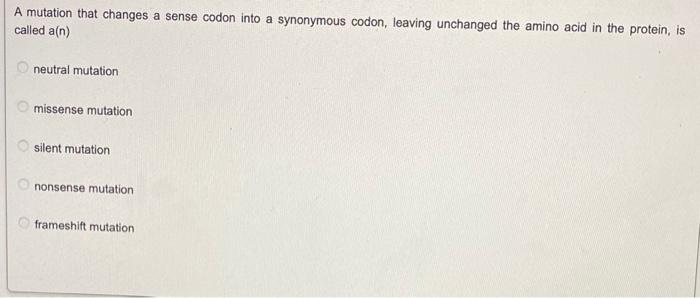 Solved A mutation that changes a sense codon into a | Chegg.com