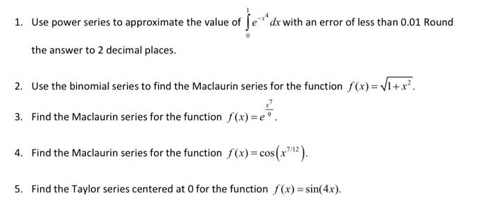 Solved 1. Use power series to approximate the value of | Chegg.com