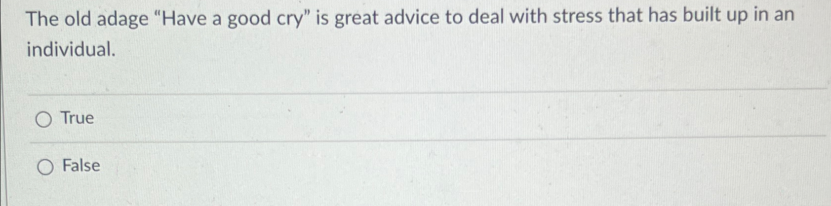 Solved The old adage "Have a good cry" is great advice to | Chegg.com