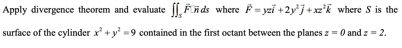 Solved Apply divergence theorem and evaluate ∬Svec(F)n˘ds | Chegg.com