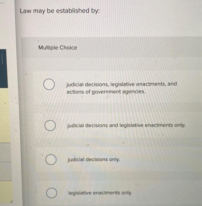 Law may be established by: Multiple Choice judicial | Chegg.com