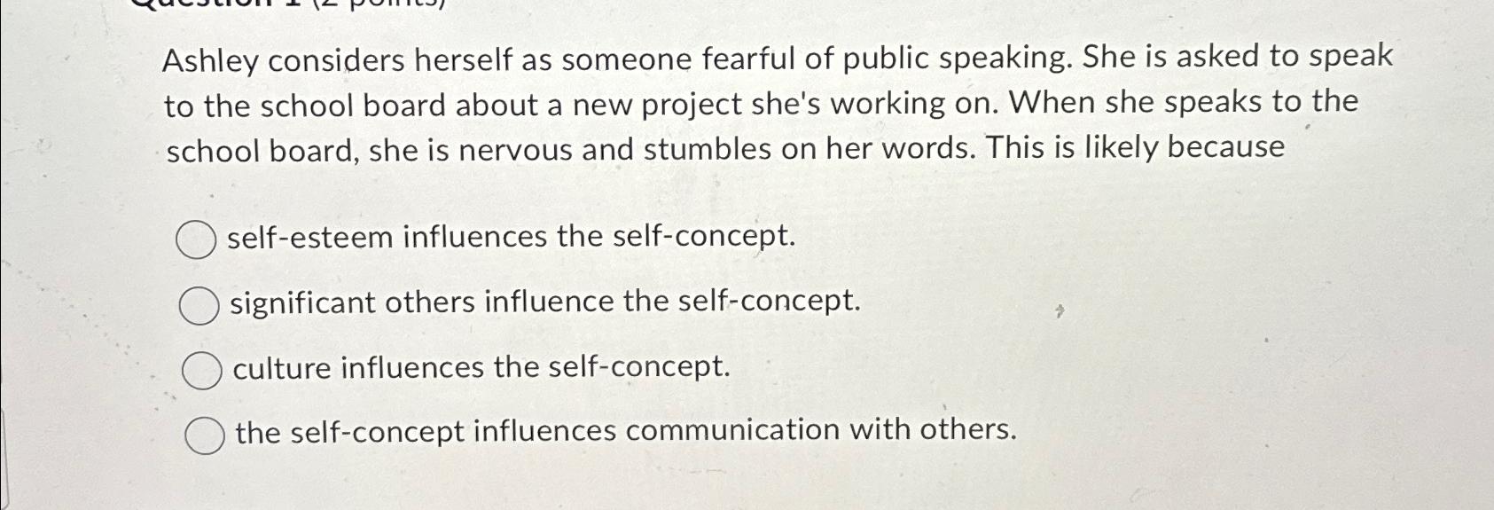 Solved Ashley considers herself as someone fearful of public | Chegg.com
