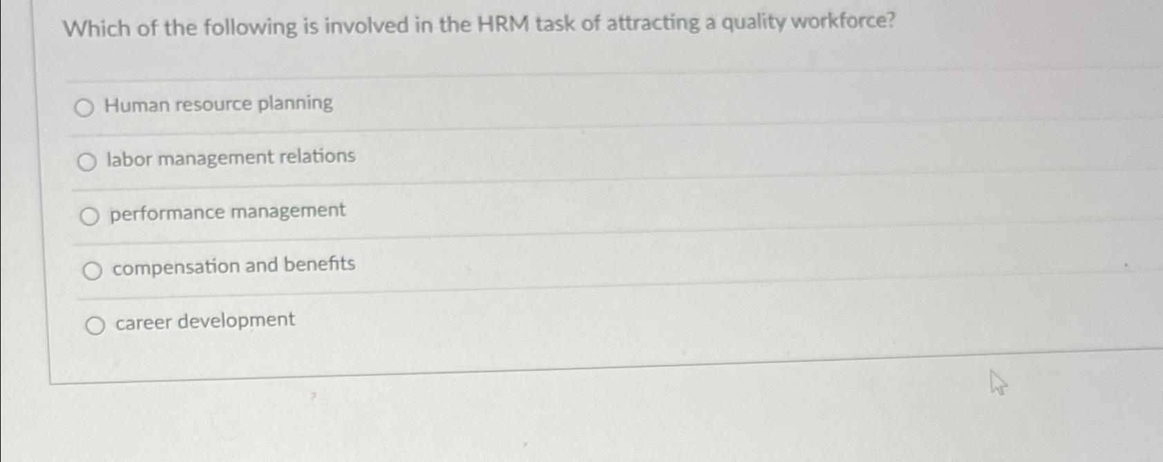 Solved Which of the following is involved in the HRM task of | Chegg.com