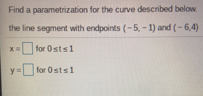 Solved Find a parametrization for the curve described below. | Chegg.com
