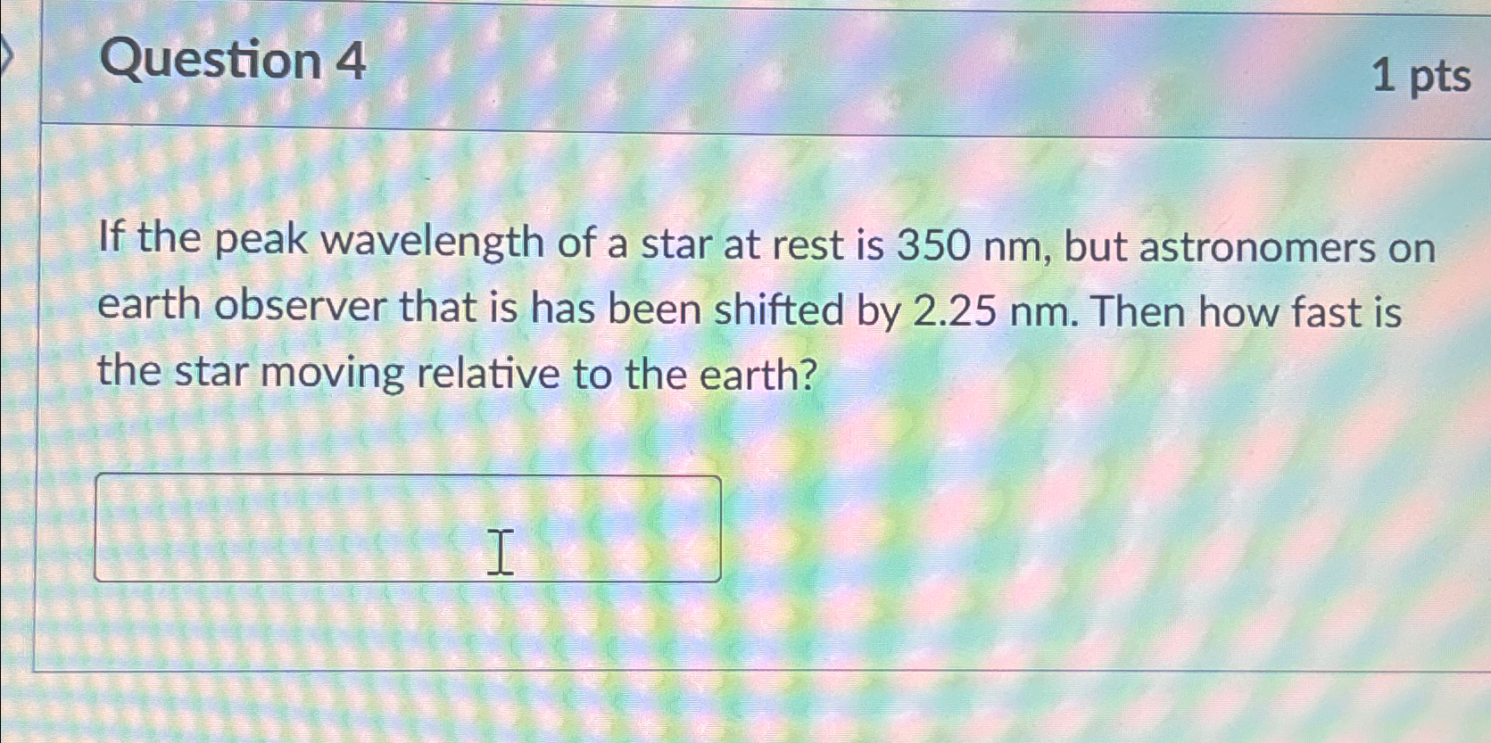 Solved Question 41ptsIf the peak wavelength of a star at | Chegg.com