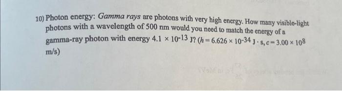 Solved 10) Photon energy: Gamma rays are photons with very | Chegg.com