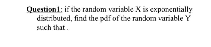 Question 1: if the random variable X is exponentially | Chegg.com