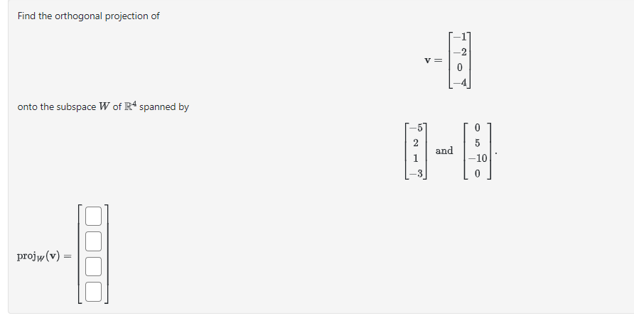 Solved Find the orthogonal projection ofonto the subspace | Chegg.com