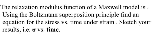Solved The relaxation modulus function of a Maxwell model is | Chegg.com