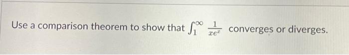 Solved Use a comparison theorem to show that f 1 converges | Chegg.com