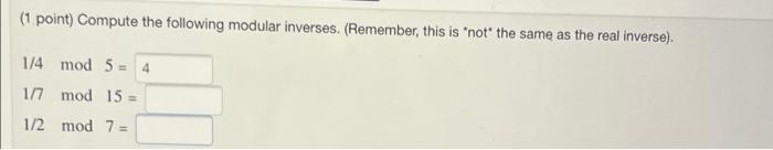 Solved (1 point) Compute the following modular inverses. | Chegg.com