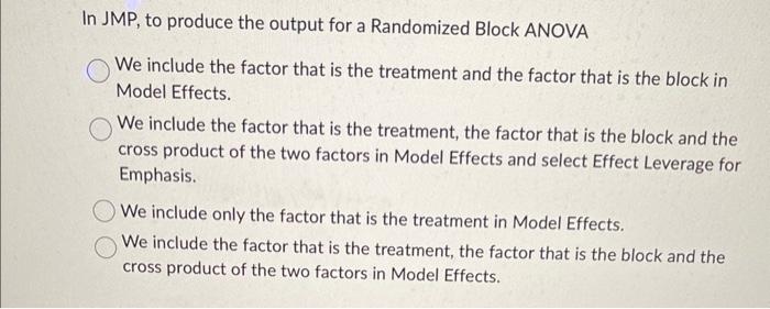 Solved In JMP, to produce the output for a Randomized Block | Chegg.com