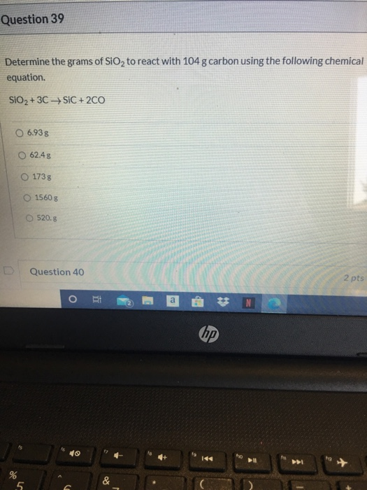 Solved Question 39 Determine The Grams Of Sio2 To React With 6581
