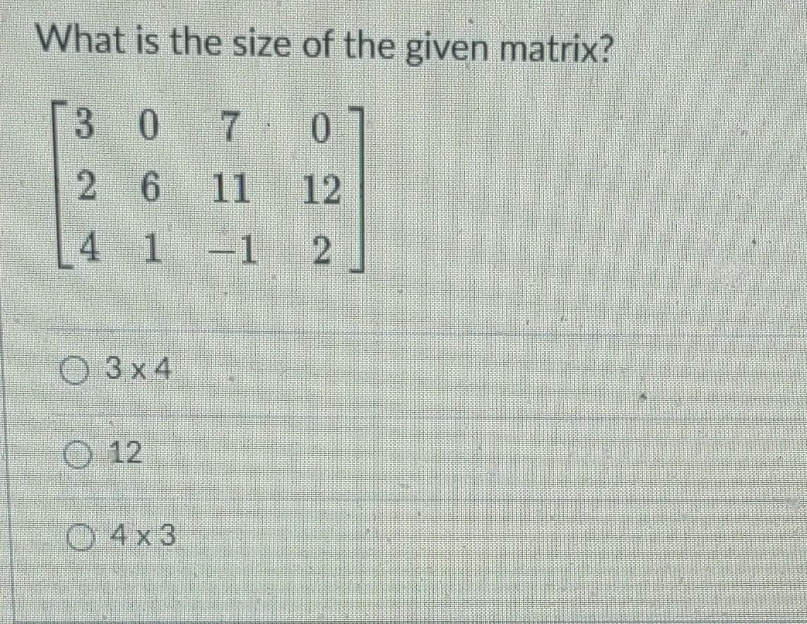 Solved What is the size of the given matrix? | Chegg.com