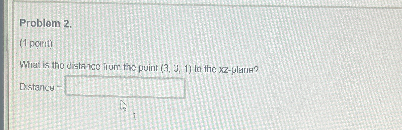 Solved Problem 2.(1 point)What is the distance from the | Chegg.com Solved Problem 2.(1 point)What is the distance from the | Chegg.com