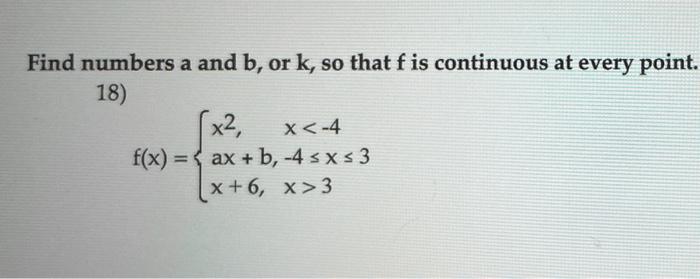 Solved Find numbers a and b, or k, so that f is continuous | Chegg.com