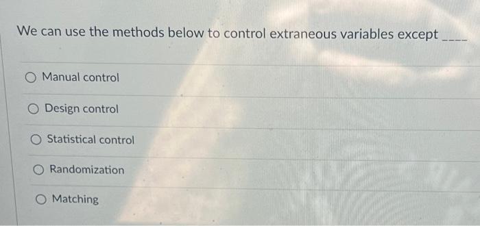 Solved We can use the methods below to control extraneous | Chegg.com