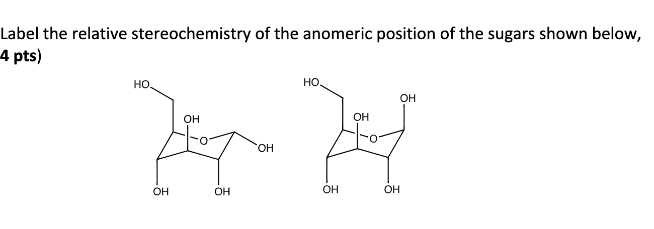 Solved Label the relative stereochemistry of the anomeric | Chegg.com