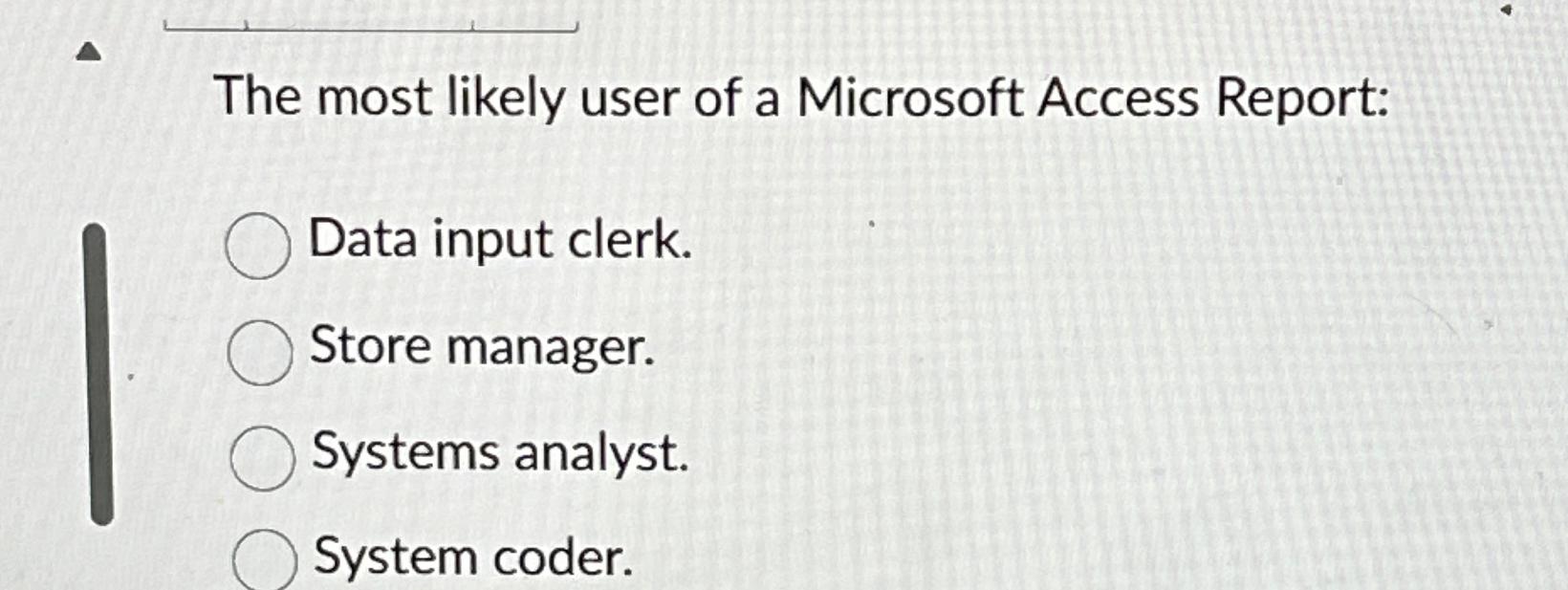 Solved The most likely user of a Microsoft Access | Chegg.com