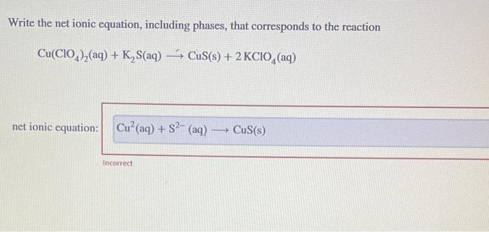 Solved Write the net ionic equation, including phases, that | Chegg.com
