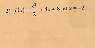 Solved 2) f(x)=2x2+4x+8 at x=−2 | Chegg.com