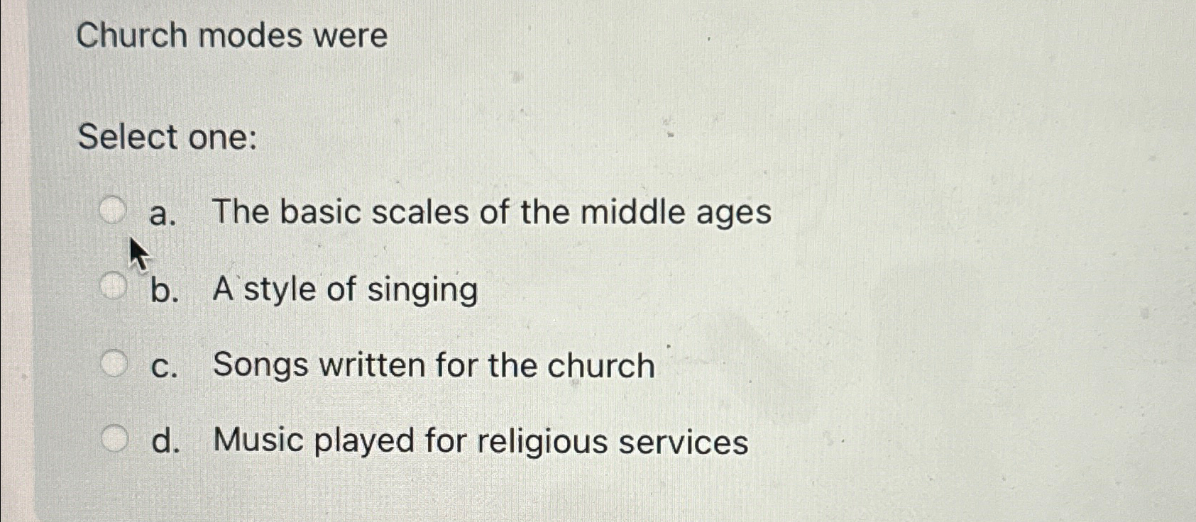 Solved Church modes wereSelect one:a. ﻿The basic scales of | Chegg.com