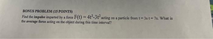 Solved BONUS PROBLEM (15 POINTS) Find the impulse imparted | Chegg.com