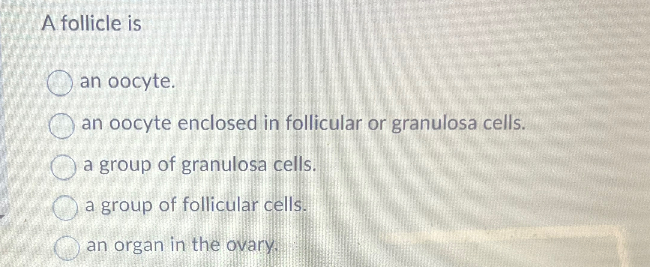 Solved A Follicle Isan Oocyte An Oocyte Enclosed In