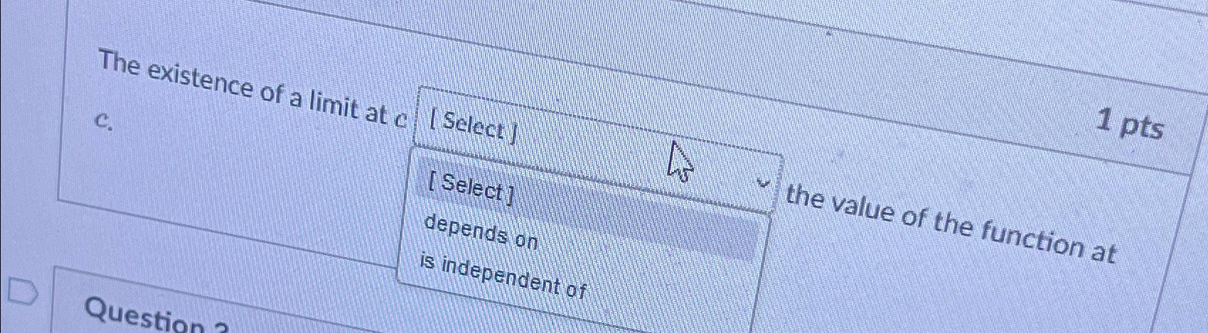 Solved The existence of a limit at c [ ﻿Select]1 | Chegg.com