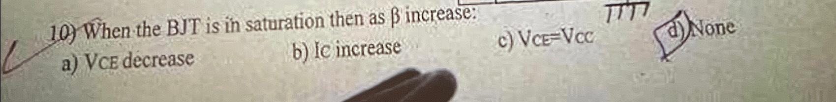 Solved When the BJT is in saturation then as β ﻿increase:a) | Chegg.com