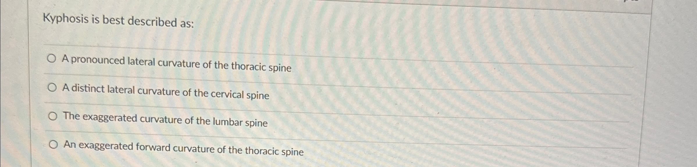 Solved Kyphosis is best described as:A pronounced lateral | Chegg.com