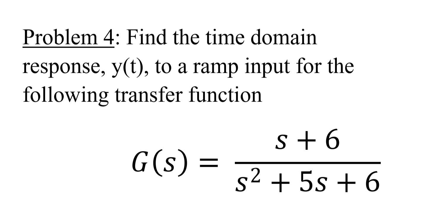 Solved Problem 4: Find the time domain response, y(t), to a | Chegg.com