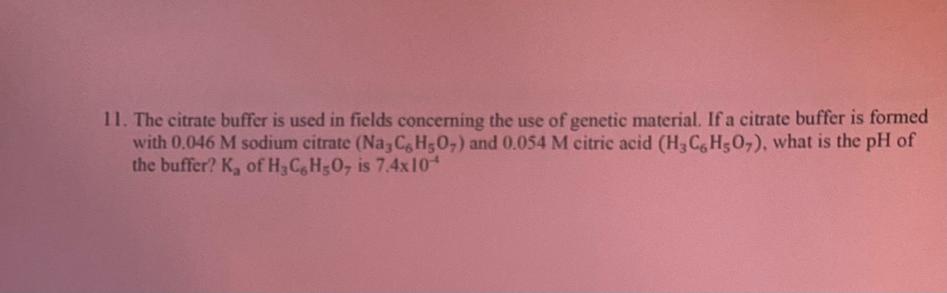 Solved Question 11The citrate buffer is used in fields | Chegg.com