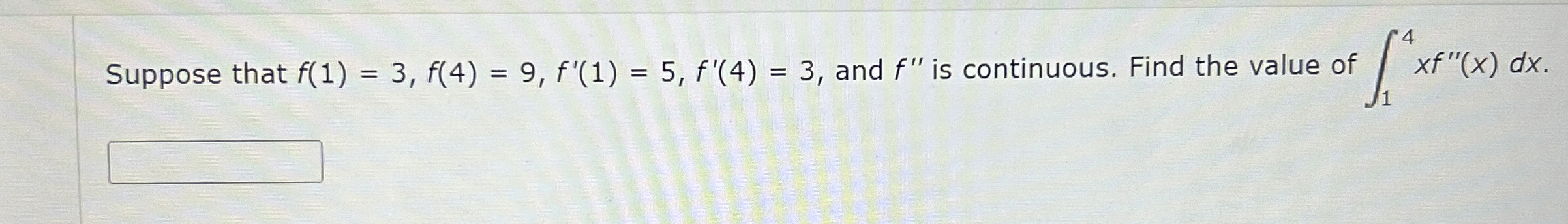 Solved Suppose that f(1)=3,f(4)=9,f'(1)=5,f'(4)=3, ﻿and f'' | Chegg.com