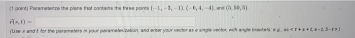 Solved (1 point) Parameterize the plane that contains the | Chegg.com