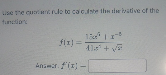 Solved Use the quotient rule to calculate the derivative of | Chegg.com