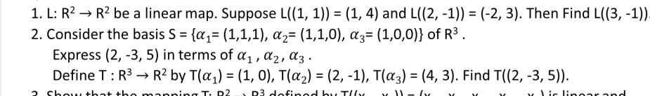 Solved 1. L: R² R² be a linear map. Suppose L((1, 1)) = (1, | Chegg.com