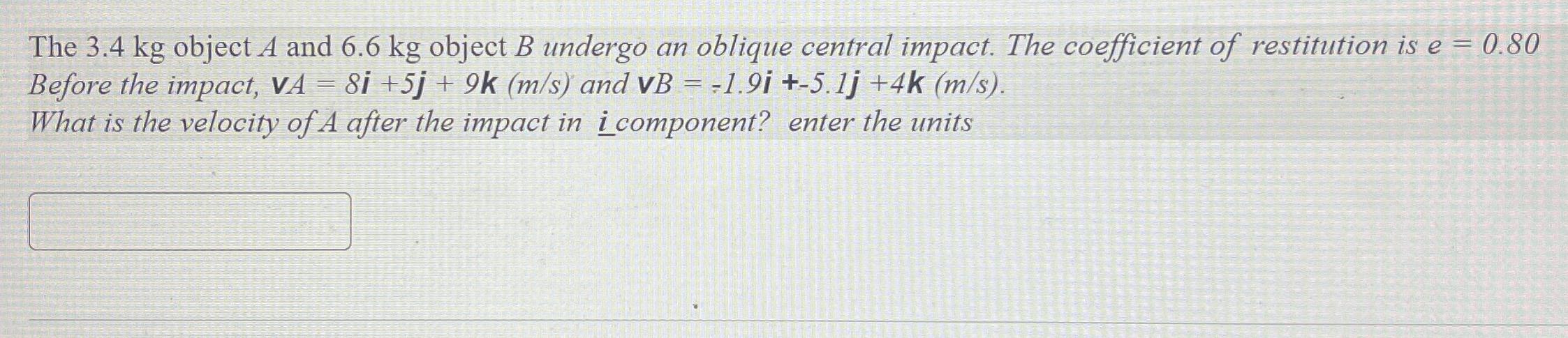 Solved The 3.4kg object A and 6.6kg object B undergo an | Chegg.com