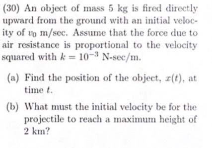 Solved (30) An object of mass 5 kg is fired directly upward | Chegg.com