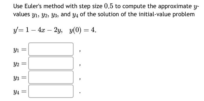 Solved Use Euler's method with step size 0.5 to compute the | Chegg.com