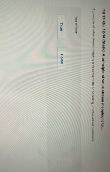 Solved TB TF Qu. 12-14 (Static) ﻿A principle of value stream | Chegg.com