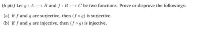 Solved (6 pts) Let g:A B and f:B C be two functions. Prove | Chegg.com