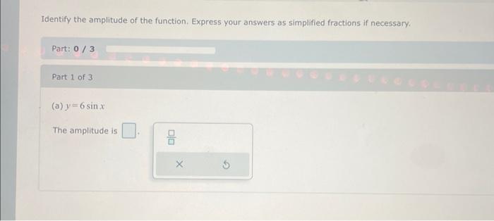 Solved Identify the amplitude of the function. Express your | Chegg.com